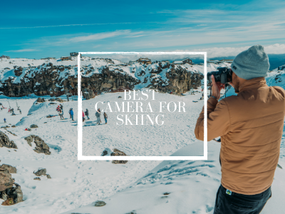 The 10 Best Cameras For Skiing: Review & Buying Guide 2021